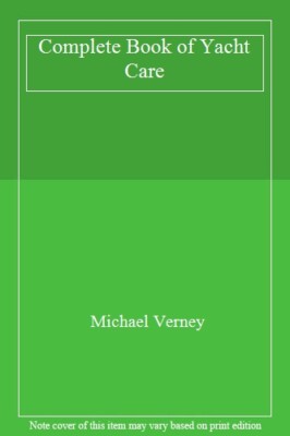 Complete Book of Yacht Care By Michael Verney. 9780713637731 ...