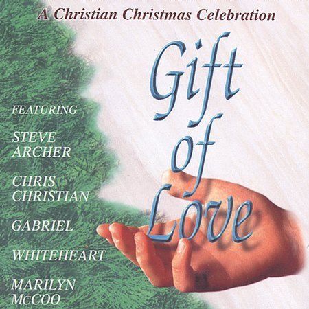 Gift of Love: A Christian Christmas Celebration by Various Artists (CD ...