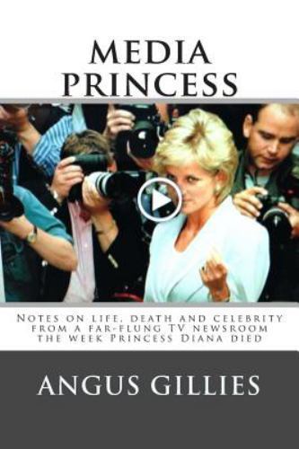 Media Princess : Musings on Life, Death and Celebrity from a Far-Flung ...
