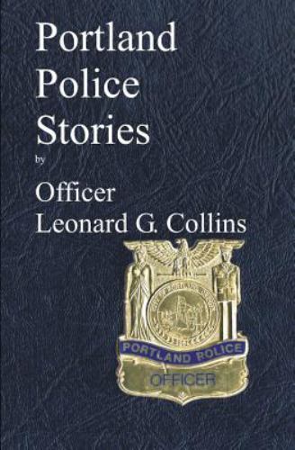 Portland Police Stories by Collins, Leonard G. 9781479190911 | eBay