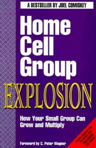 Home Cell Group Explosion: How Your Small Group Can Grow and Multiply ...