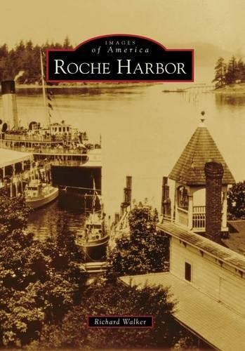 Richard Walker Roche Harbor, Wa (Poche) Images of America | eBay