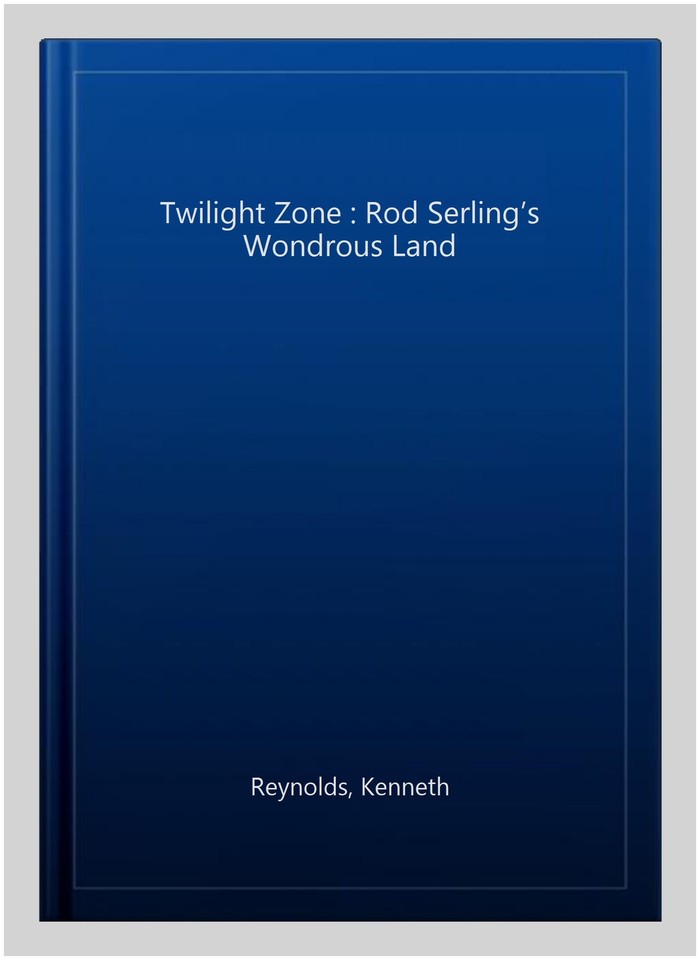 Twilight Zone : Rod Serling’s Wondrous Land, Paperback by Reynolds ...