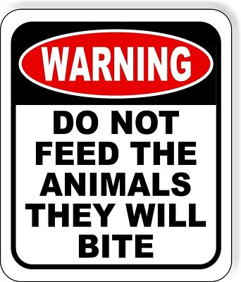 warning DO NOT FEED THE ANIMALS THEY WILL BITE Metal Aluminum composite ...