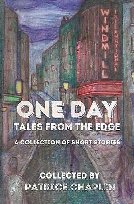 One Day : Tales from the Edge: a Collection of Short Stories by Patrice ...