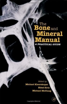 THE BONE AND MINERAL MANUAL: A PRACTICAL GUIDE By Michael Kleerekoper ...