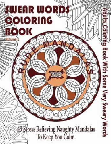 Swear Word Coloring Book: Adults Coloring Book Rude Mandalas with Some ...