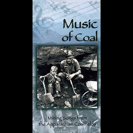 Music of Coal: Mining Songs from the Appalachian Coalfields by Various ...