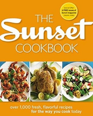 The Sunset Cookbook : Over 1,000 Fresh, Flavorful Recipes for the | eBay