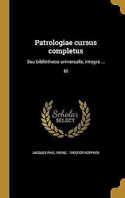 Patrologiae Cursus Completus : Seu Bibliotheca Universalis, Integra ...