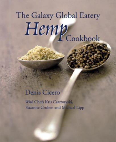Galaxy Global Eatery Hemp Cookbook by Michael S. Lippe, Denis Cicero ...