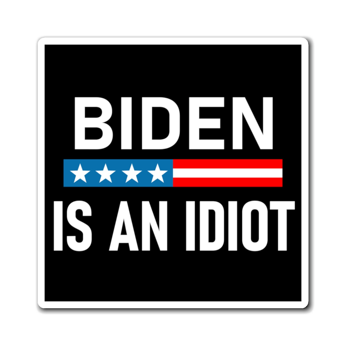 Biden is an Idiot Magnet Anti Biden Car Magnet Bumper Sticker | eBay