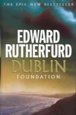 Dublin: Foundation by Rutherfurd, Edward Hardback Book The Fast Free ...