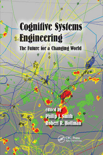 Cognitive Systems Engineering: The Future for a Changing World by Smith ...