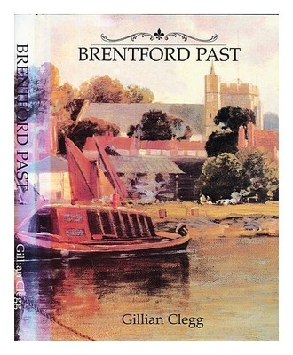 Clegg, Gillian Brentford past / Gillian Clegg 2002 First Edition ...
