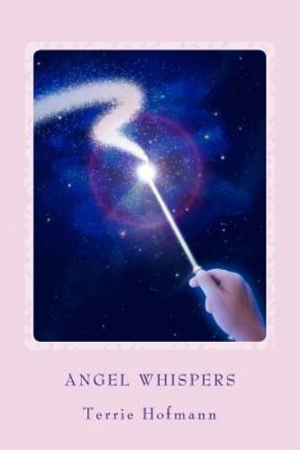 Angel Whispers : A Guide on Angels and How to Connect to Them by Terrie ...