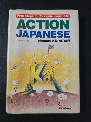 Action Japanese: First Steps to Colloquial Japanese by Naoomi Kuratani ...