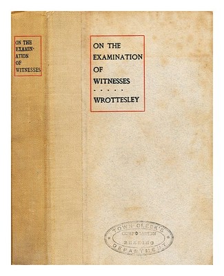 WROTTESLEY, FREDERIC JOHN (1880-1948) L'esame dei testimoni in ...