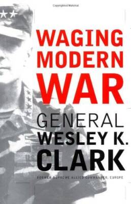 Waging Modern War: Bosnia, Kosovo, and the Future of Combat - VERY GOOD ...