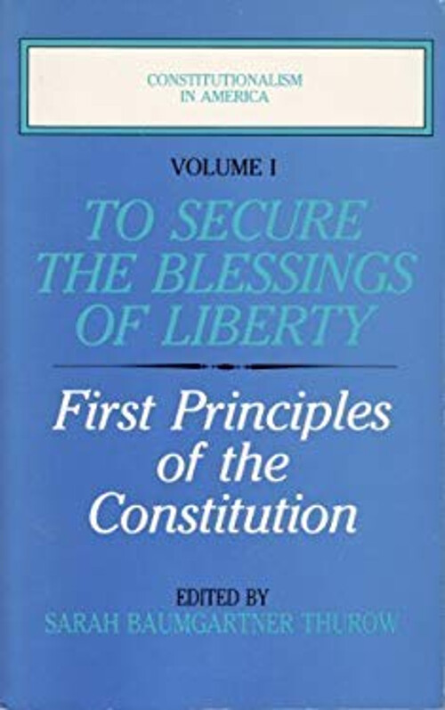 Constitutionalism in America Vol. 1 : To Secure the Blessings of ...