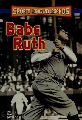 Babe Ruth; Sports Heroes & Legends - 0760734704, paperback, Paul Mercer ...