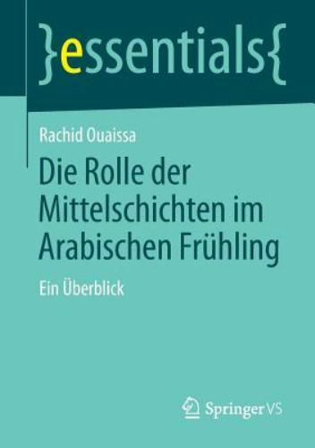 Die Rolle Der Mittelschichten Im Arabischen Fr?hling: Ein ?berblick 9783658049492 | eBay
