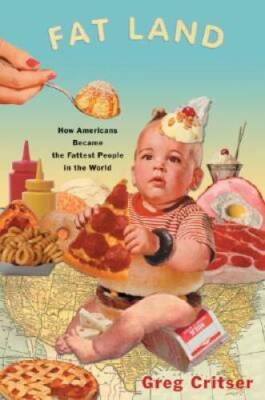 Fat Land: How Americans Became the Fattest People in the World - GOOD ...