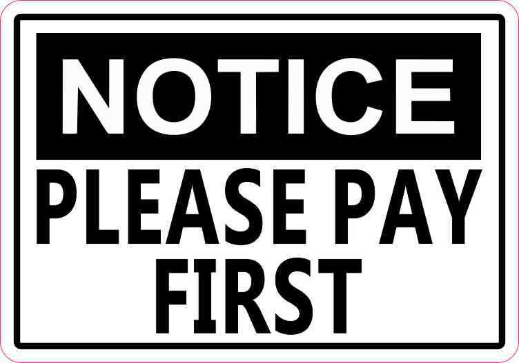5 x 3.5 Notice Please Pay First Sticker Vinyl Sign Decal Business ...