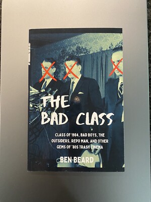 Ben Beard THE BAD CLASS: Class of 1984 Bad Boys Outsiders Repo Man ...