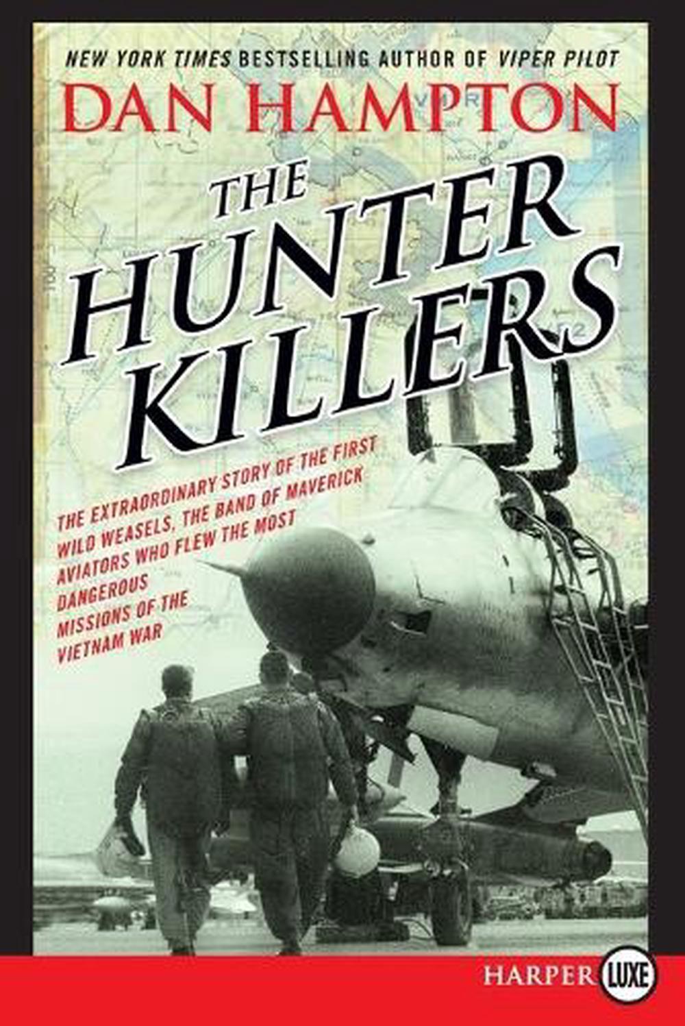 The Hunter Killers: The Extraordinary Story of the First Wild Weasels ...