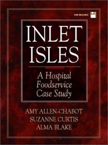 Inlet Isles : A Hospital Foodservice Case Study by Alma Blake, Amy ...