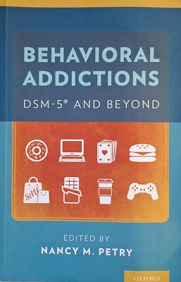 Behavioral Addictions: DSM-5® and Beyond by Nancy Petry (2015, Trade ...