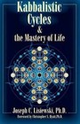 Kabbalistic Cycles & the Mastery of Life by Joseph C Lisiewski: New ...
