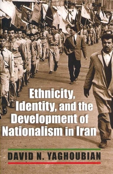 Ethnicity, Identity, and the Development of Nationalism in Iran by ...