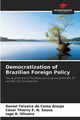 Democratization of Brazilian Foreign Policy by Daniel Teixeira Da Costa ...