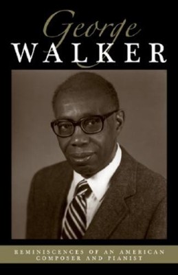 George Walker Reminiscences of an American Composer and Pianist (Relié ...
