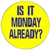 IS IT MONDAY ALREADY PIN - Original Artwork Backpack Enamel Lapel Pin ...