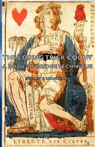 Losing Trick Count - a Book of Bridge Technique by F. Courtenay (2008 ...