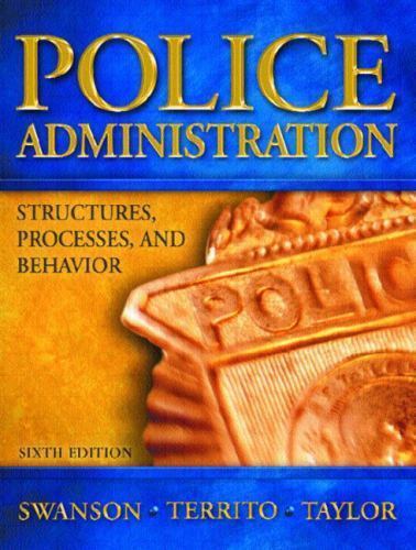 Police Administration: Structures, Processes and Behavior 9780131123113 ...