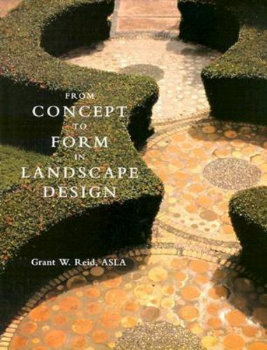 From Concept to Form : In Landscape Design by Grant W. Reid (1993 ...