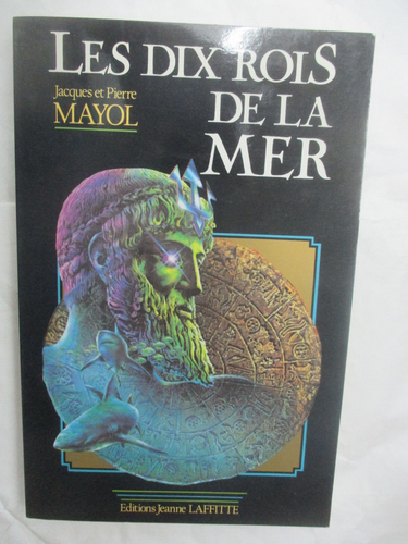 Jacques et Pierre Mayol "Les Dix Rois de la Mer" / Editions Jeanne ...