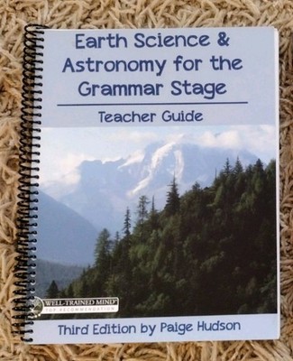 Earth Science And Astronomy For The Grammar Stage Teacher Guide ...