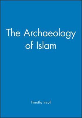 Social Archaeology Ser.: The Archaeology of Islam by Timothy Insoll ...
