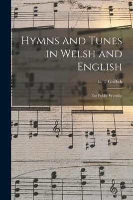 Hymns and Tunes in Welsh and English for Public Worship 9781014535153 ...