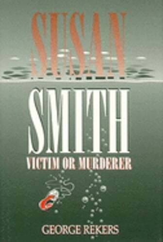 Susan Smith: Victim or Murderer by George Rekers: Used 9780944435380| eBay