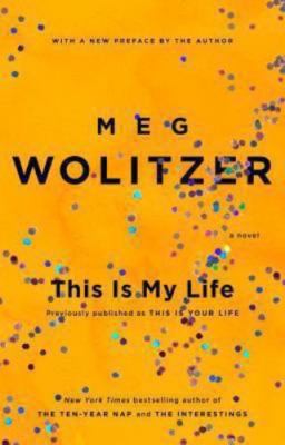 This Is My Life by Wolitzer, Meg 9781594633140| eBay