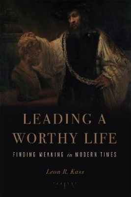 Leon R. Kass Leading a Worthy Life (Copertina rigida) | eBay
