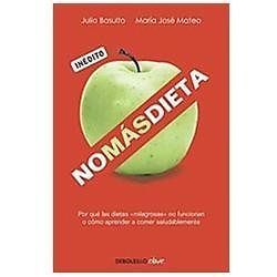 No mas dieta / No More Diet by Julio Basulto and Maria Jose Mateo (2010 ...