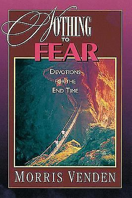 Nothing to Fear: Devotions for the End Time by Venden, Morris L ...