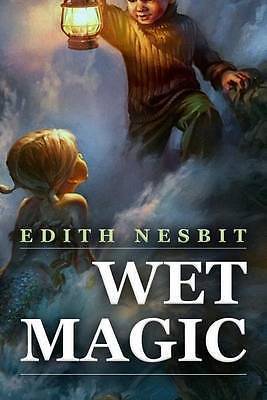 Wet Magic by Edith Nesbit (Paperback / softback, 2016) for sale online ...